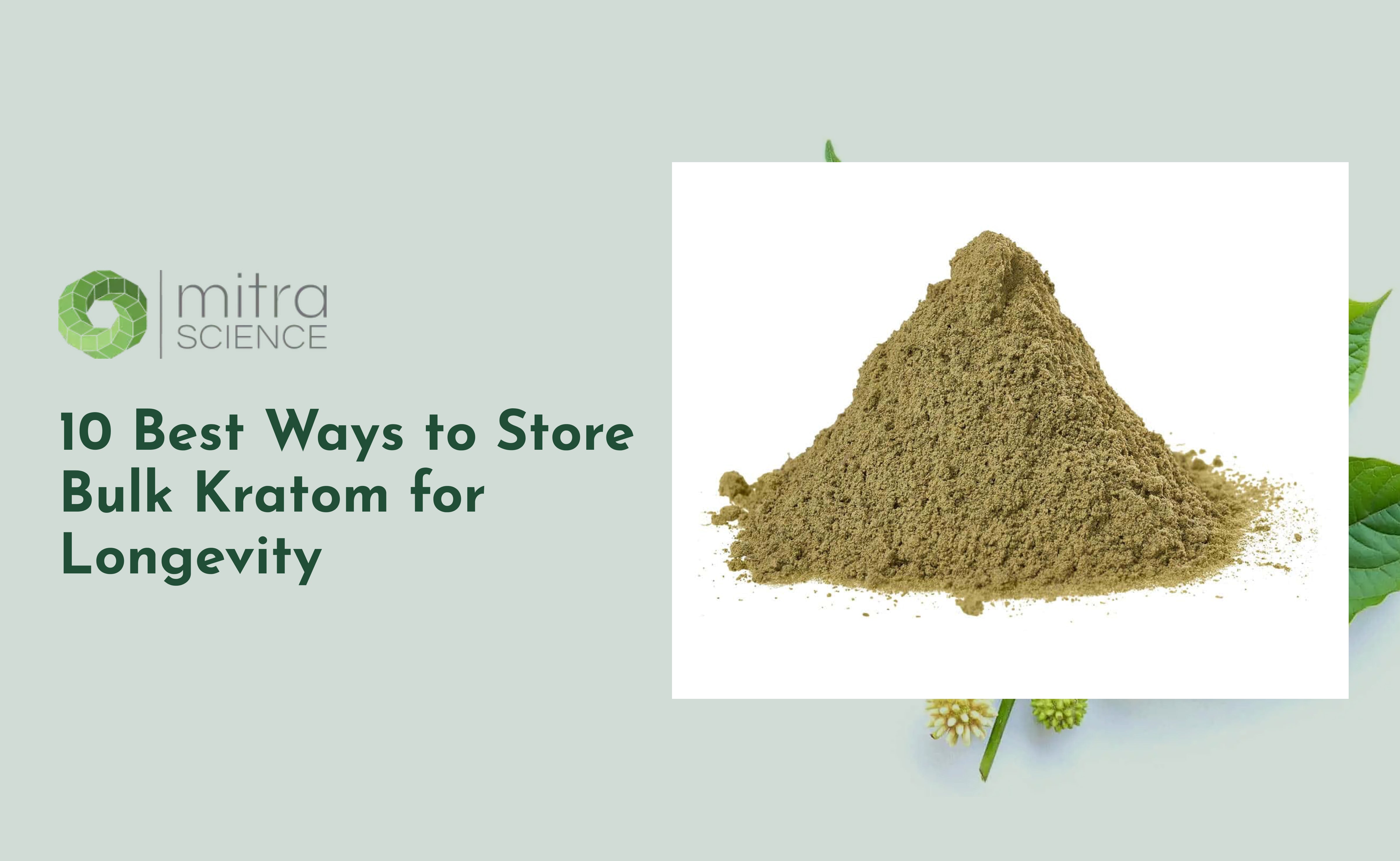 10 Best Ways to Store Bulk Kratom for Longevity – mitrascience