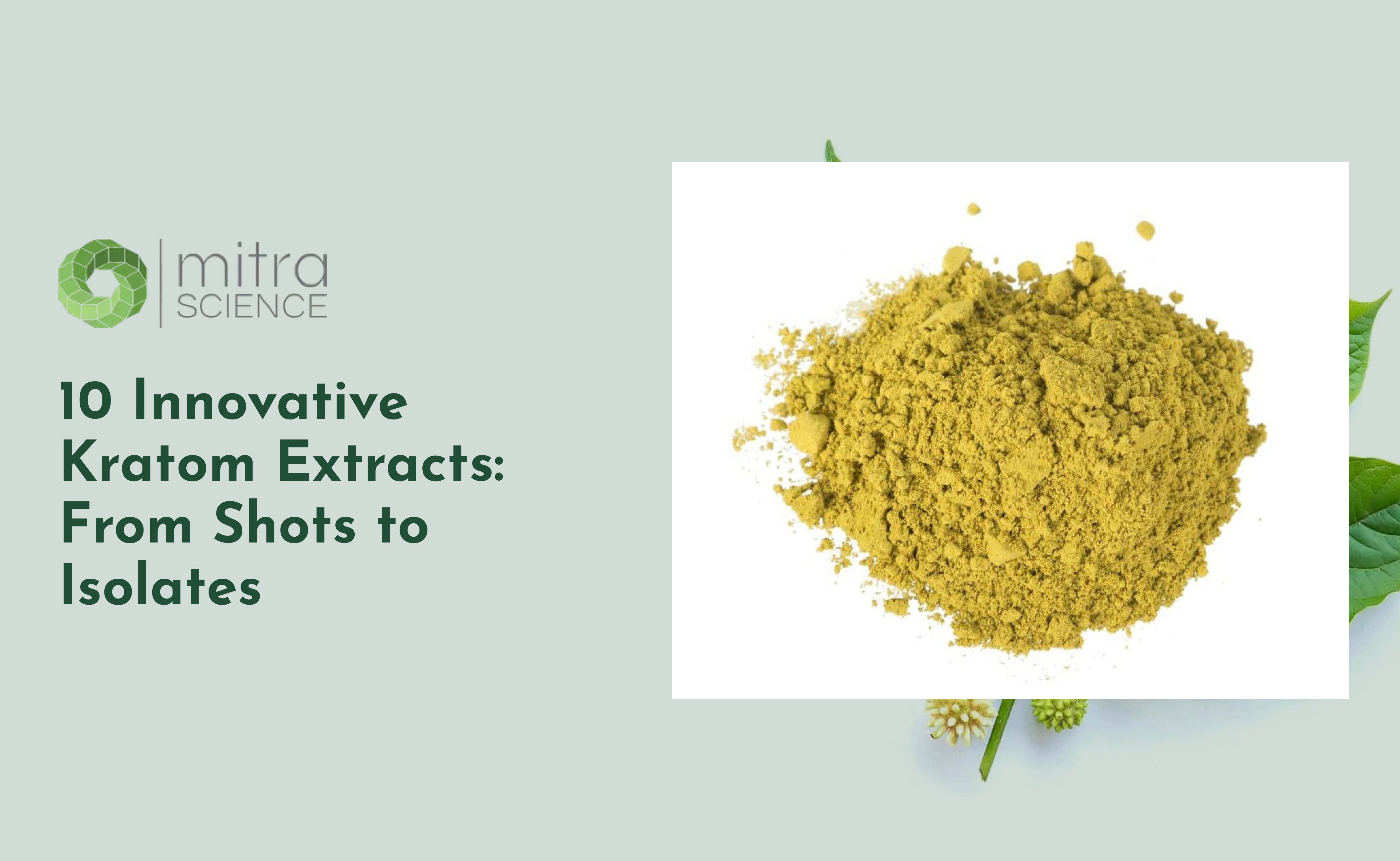 10 Innovative Kratom Extracts: From Shots to Isolates – mitrascience