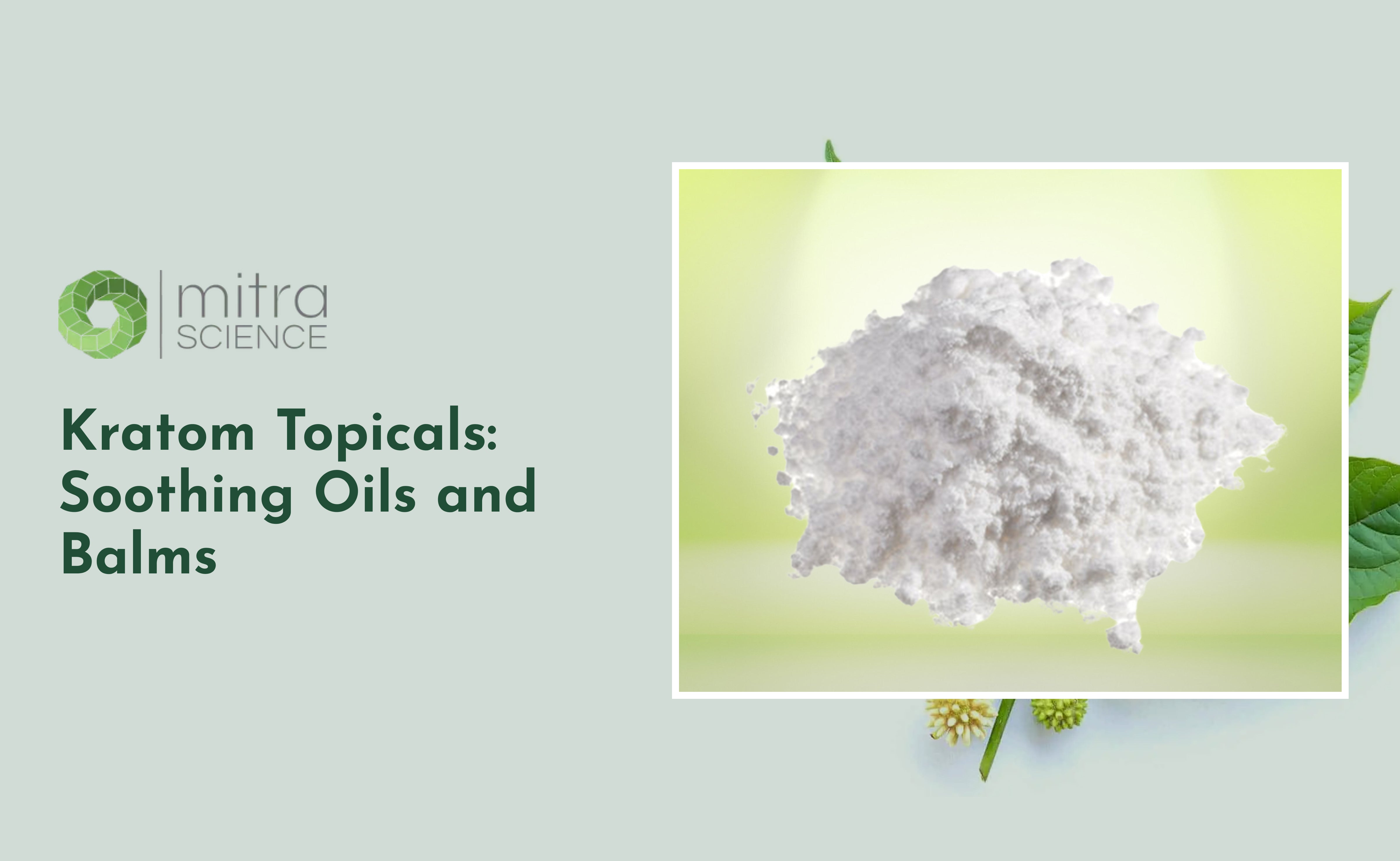 Kratom Topicals: Soothing Oils and Balms – mitrascience