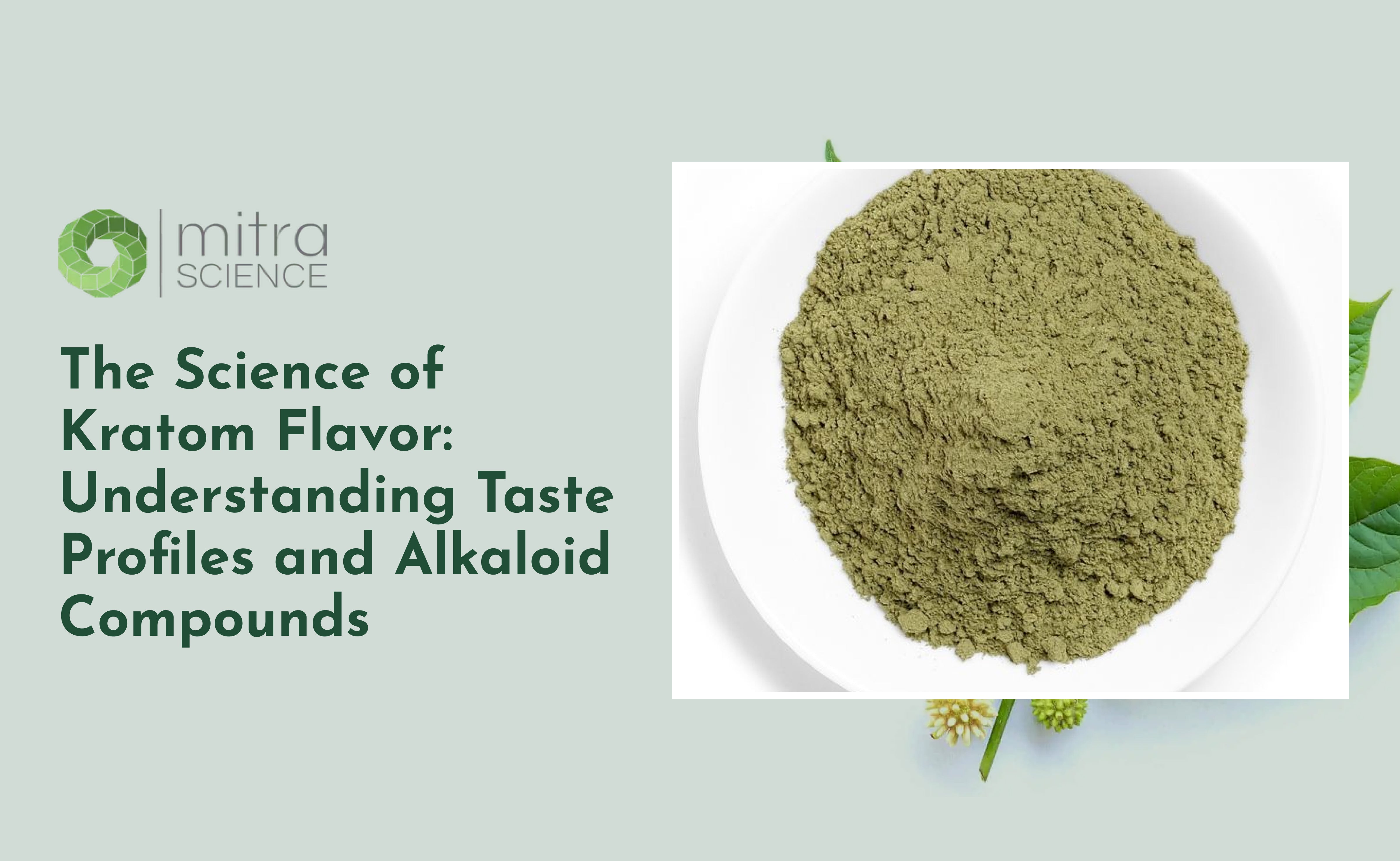 The Science of Kratom Flavor: Understanding Taste Profiles and Alkaloi ...
