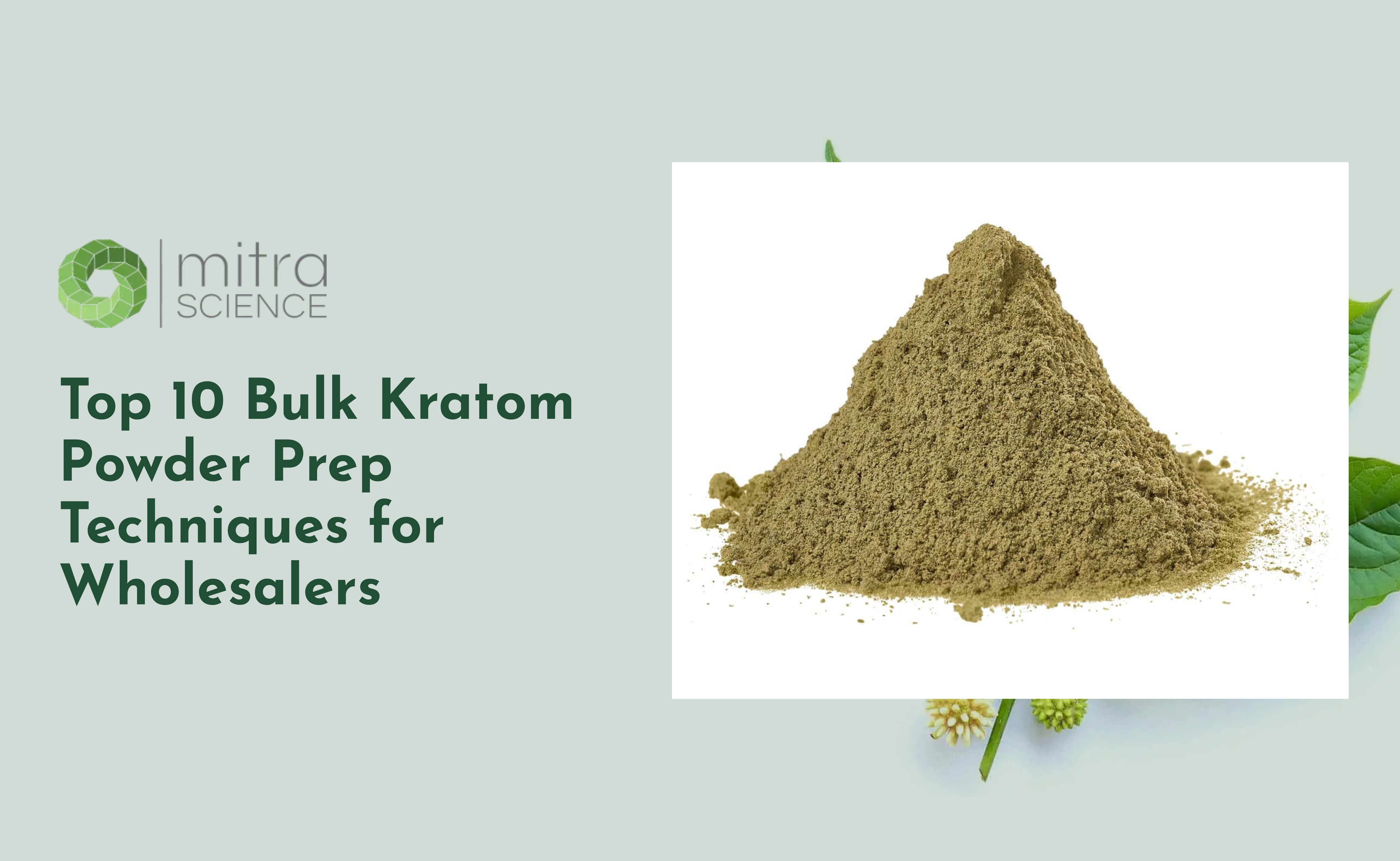 Top 10 Bulk Kratom Powder Prep Techniques for Wholesalers – mitrascience